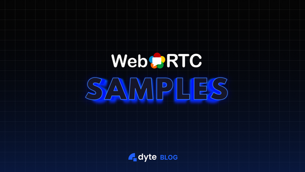 WebRTC Samples and Demos 2022 | Dyte